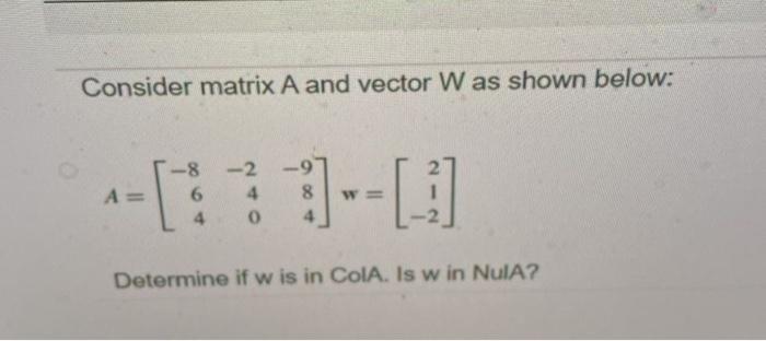 Solved Consider matrix A and vector W as shown below: | Chegg.com