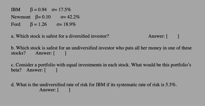 Solved IBM β=0.94σ=17.5% Newmont β=0.10σ=42.2% Ford | Chegg.com