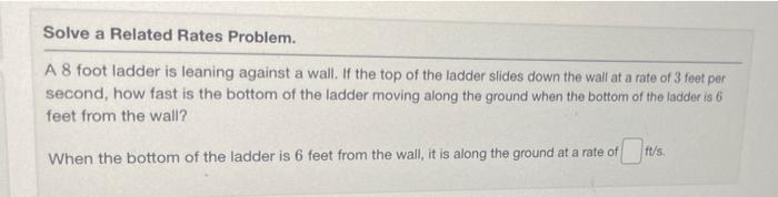 Solved Solve a Related Rates Problem. A 8 foot ladder is | Chegg.com