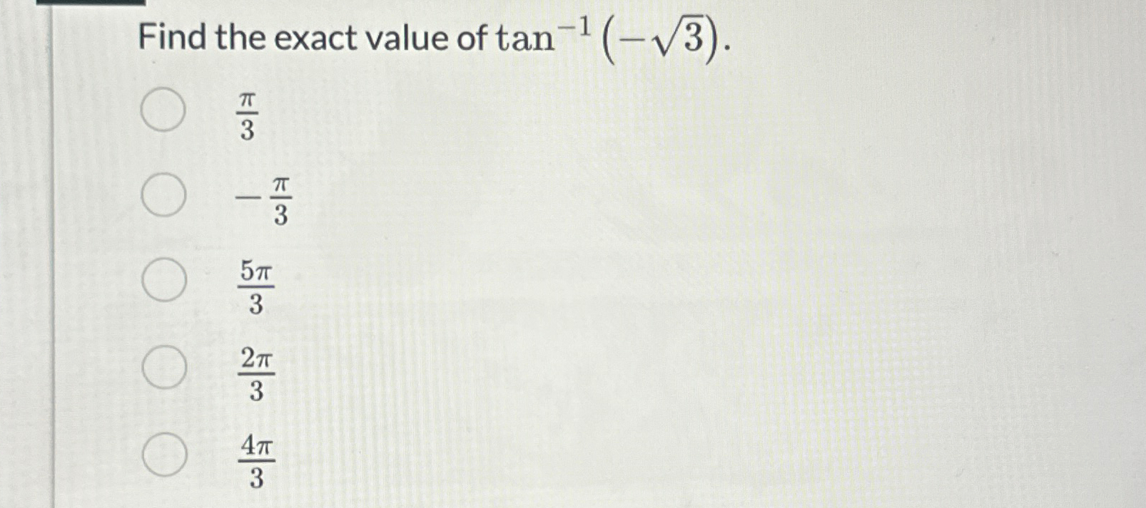 Solved Find the exact value of tan-1(-32).π3-π35π32π34π3 | Chegg.com