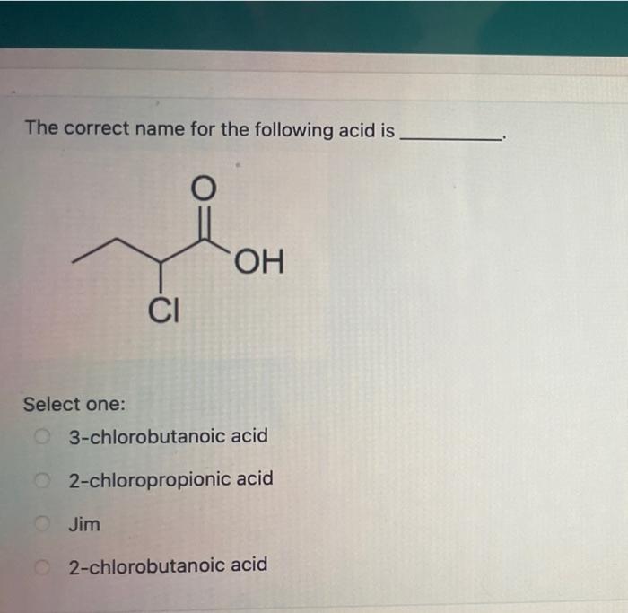 Solved The correct name for the following acid is OH CI | Chegg.com