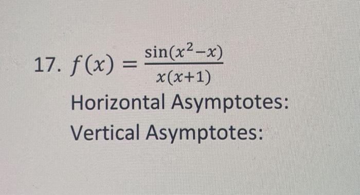 Solved f(x)=x(x+1)sin(x2−x) Horizontal Asymptotes: Vertical | Chegg.com