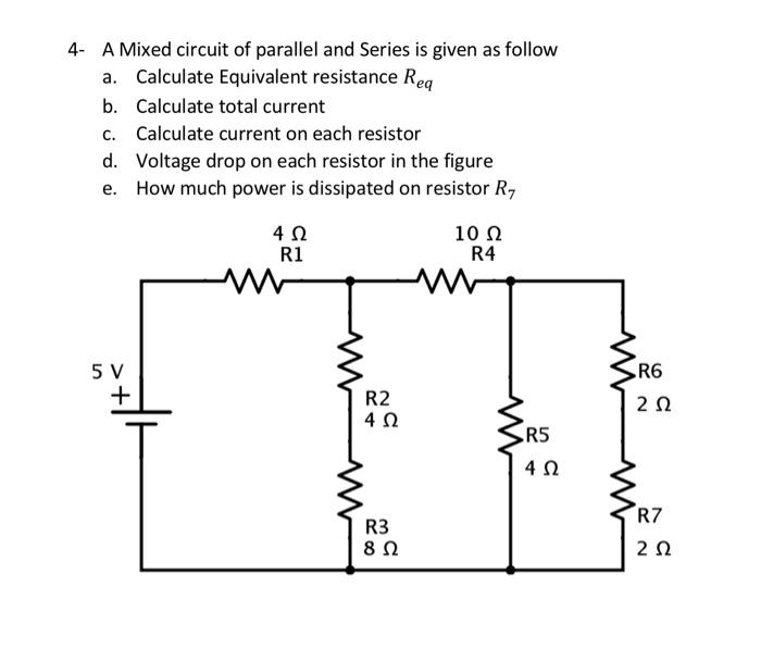 Solved 4- A Mixed circuit of parallel and Series is given as | Chegg.com