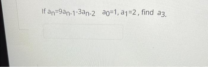Solved an=9an−1−3an−2a0=1,a1=2 | Chegg.com