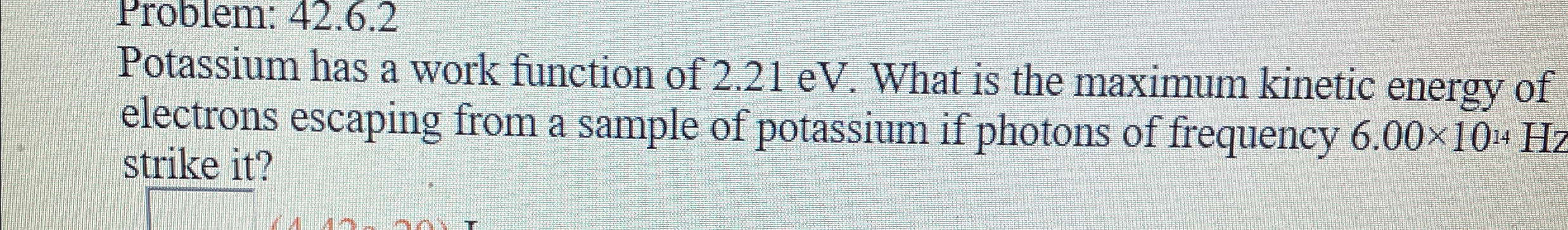 Solved Problem: 42.6.2Potassium has a work function of | Chegg.com
