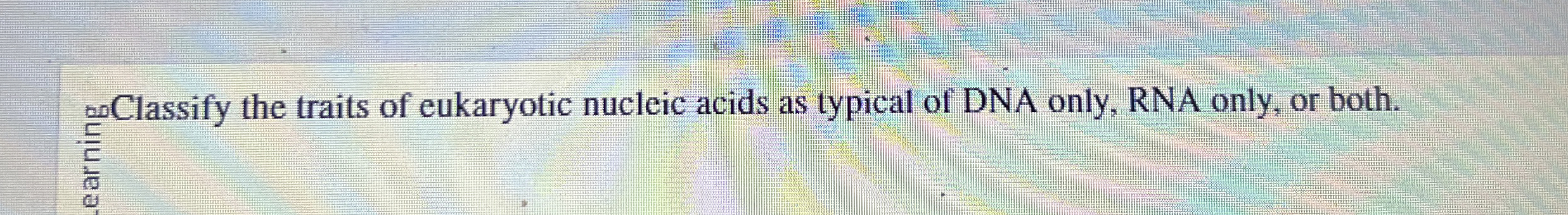 Solved onClassify the traits of eukaryotic nucleic acids as | Chegg.com