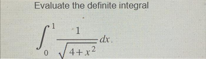 Solved Evaluate the definite integral ∫014+x21dx | Chegg.com