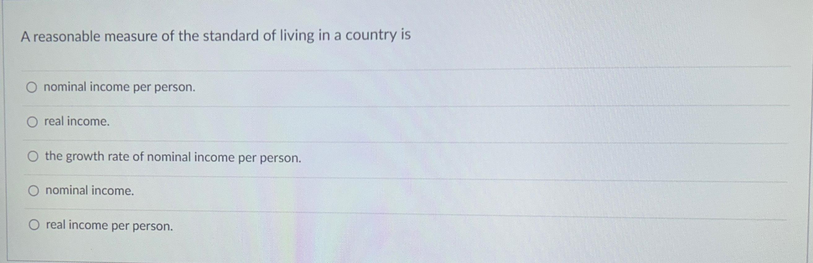 Solved A reasonable measure of the standard of living in a | Chegg.com