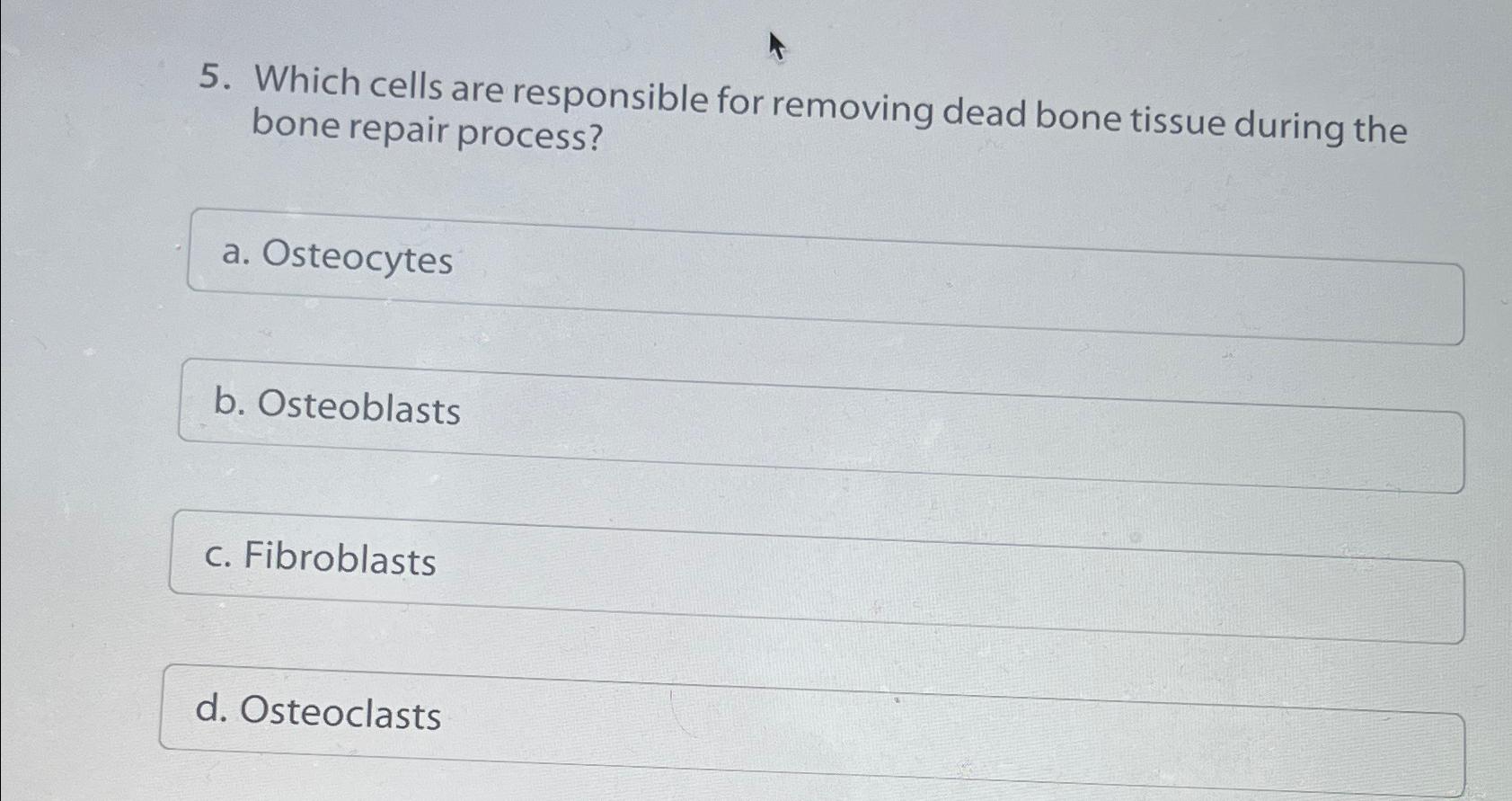 Solved Which cells are responsible for removing dead bone | Chegg.com