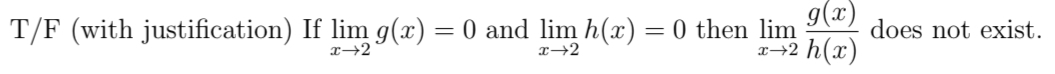 Solved TF (with justification) ﻿If limx→2g(x)=0 ﻿and | Chegg.com