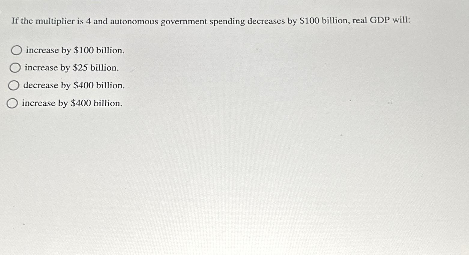 Solved If the multiplier is 4 ﻿and autonomous government | Chegg.com