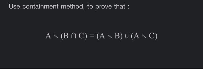 Solved Use containment method, to prove that : A (BNC) = ( | Chegg.com