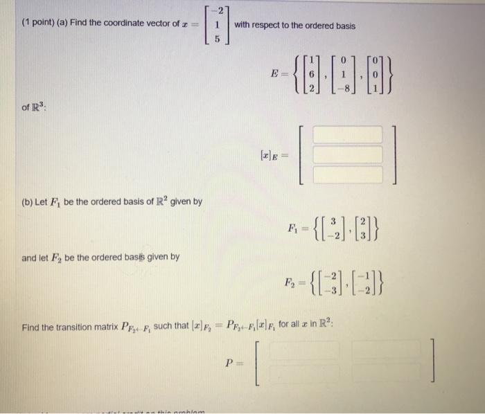 Solved (1 point) (a) Find the coordinate vector of = with | Chegg.com