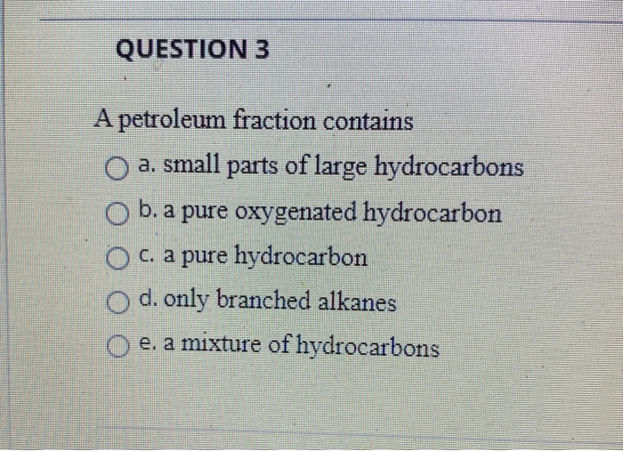 Solved QUESTION 3 A petroleum fraction contains a small | Chegg.com