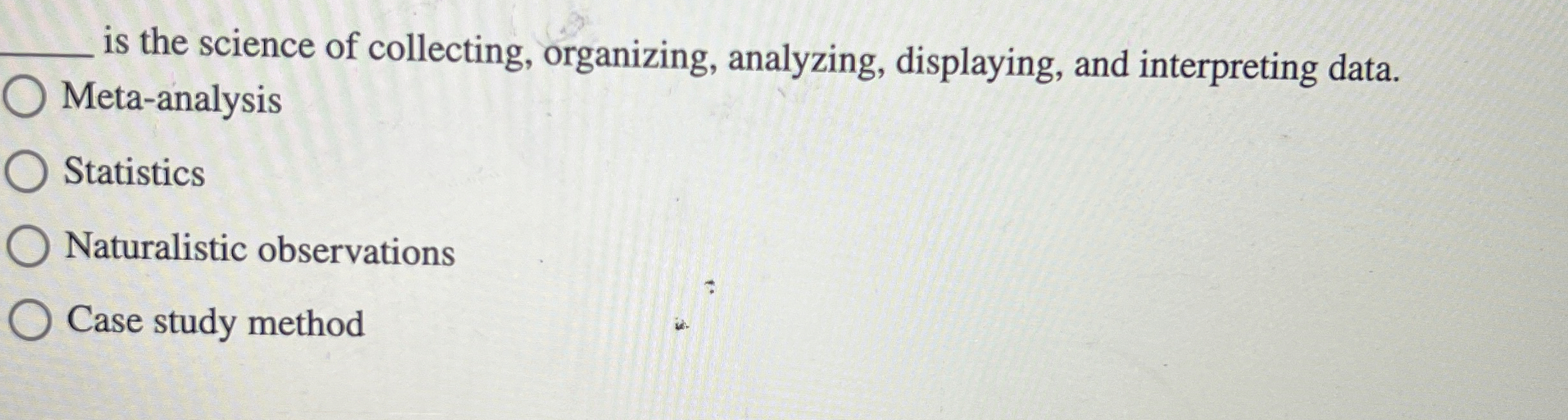 Solved q, ﻿is the science of collecting, organizing, | Chegg.com