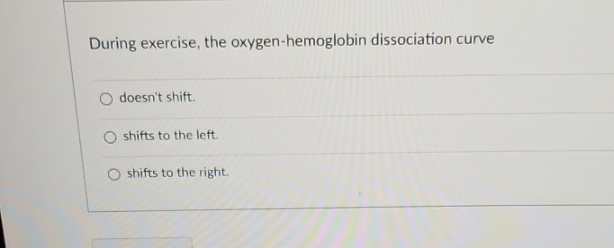 Solved During exercise, the oxygen-hemoglobin dissociation | Chegg.com