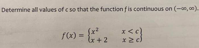 Solved Determine all values of c so that the function f is | Chegg.com