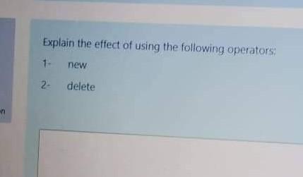 Solved Explain the effect of using the following operators: | Chegg.com