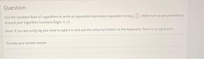 Solved Question Use the Quotient Rule of Logarithms to write | Chegg.com