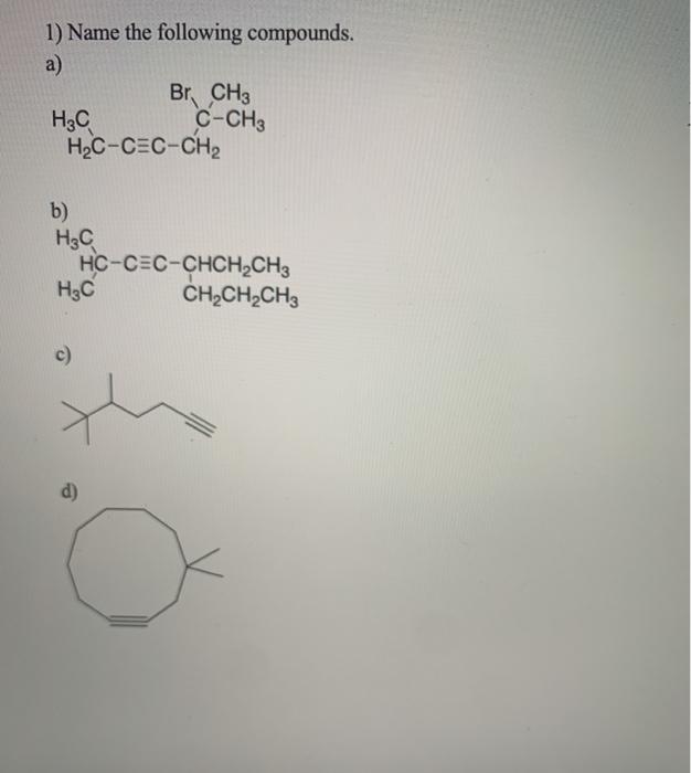 Solved 1) Name the following compounds. a) Br CH3 H2C C-CH₃ | Chegg.com