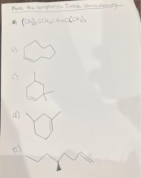 Solved Nane the compounds. Include stereochemistry a) | Chegg.com