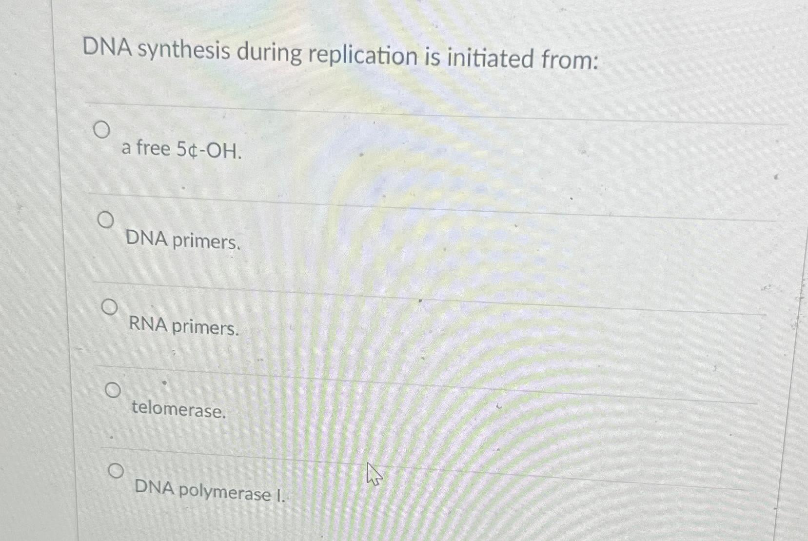 Solved DNA synthesis during replication is initiated from:a | Chegg.com