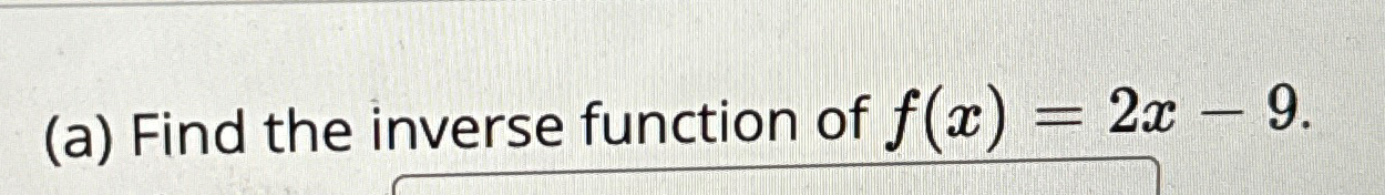 Solved A ﻿find The Inverse Function Of F X 2x 9