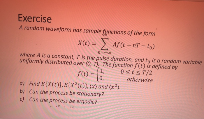 Exercise A random waveform has sample functions of | Chegg.com