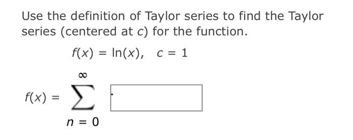 Solved Use the definition of Taylor series to find the | Chegg.com