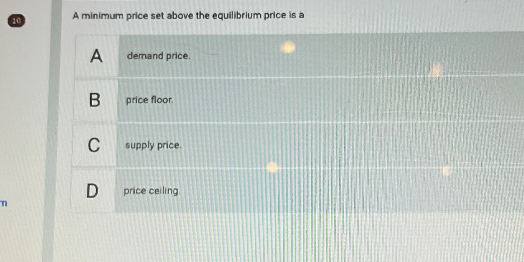 Solved 10A minimum price set above the equilibrium price is | Chegg.com