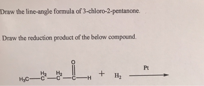 Solved Draw the line-angle formula of 3-chloro-2-pentanone. | Chegg.com