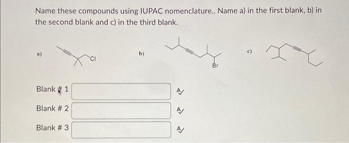 Solved Name these compounds using IUPAC nomenclature.. Name | Chegg.com