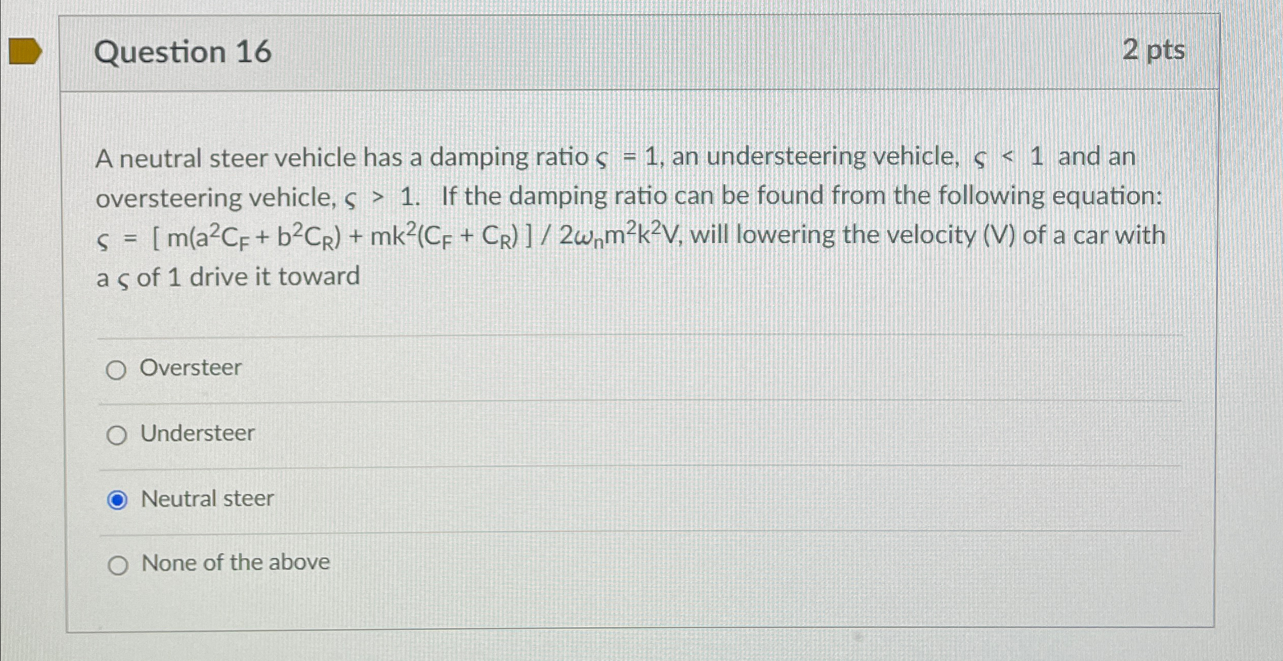 Solved Question 162 ﻿ptsA neutral steer vehicle has a | Chegg.com