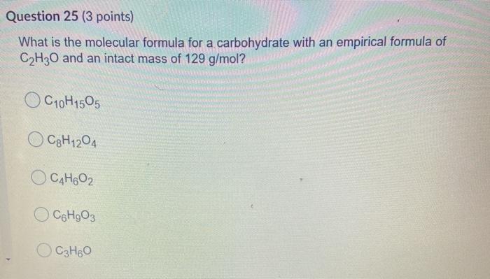 Solved Question 25 (3 points) What is the molecular formula | Chegg.com