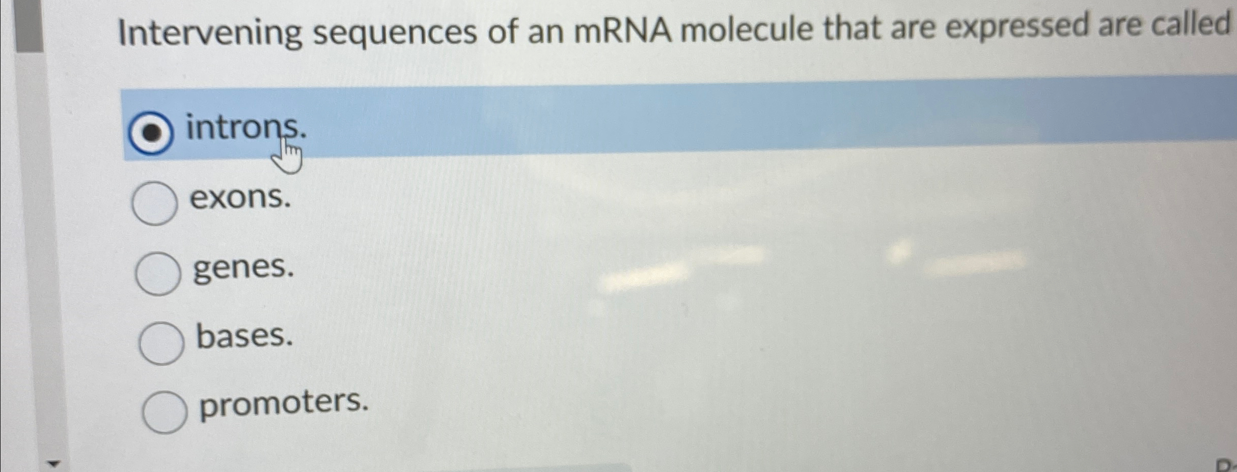 Solved Intervening sequences of an mRNA molecule that are | Chegg.com