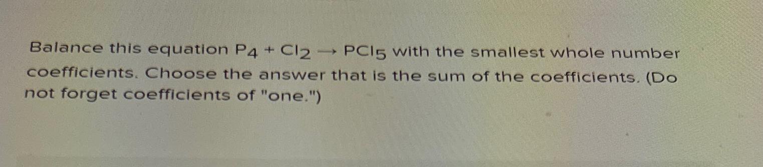 Solved Balance this equation P4+Cl2→PCl5 ﻿with the smallest | Chegg.com
