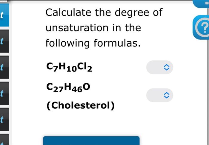 Solved Calculate the degree of unsaturation in the following | Chegg.com