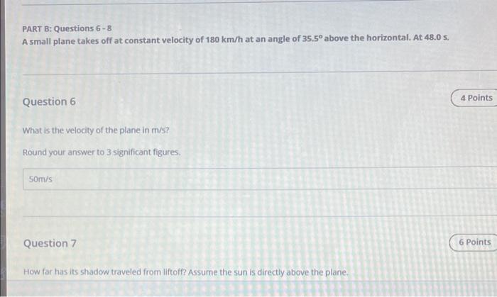 Solved PART B: Questions 6-8 A small plane takes off at | Chegg.com