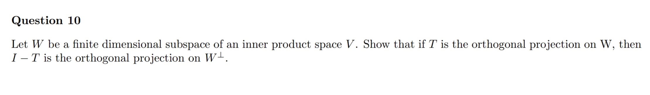 Solved Question 10Let W ﻿be a finite dimensional subspace of | Chegg.com