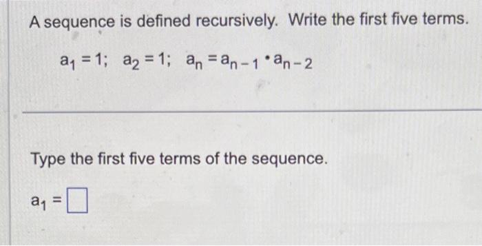 Solved A sequence is defined recursively. Write the first | Chegg.com