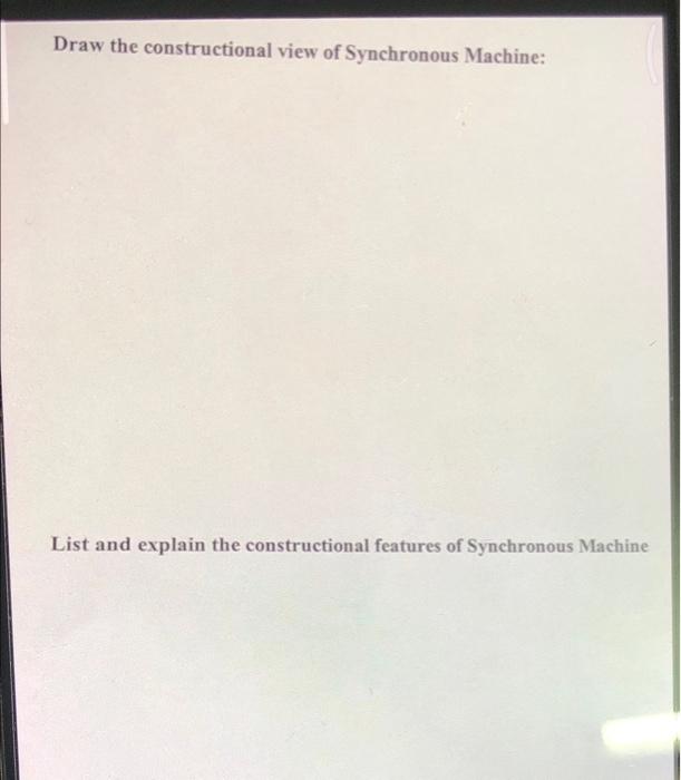 Solved Draw the constructional view of Synchronous Machine: | Chegg.com