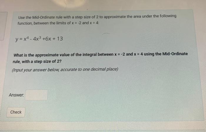 Solved Use the Mid-Ordinate rule with a step size of 2 to | Chegg.com