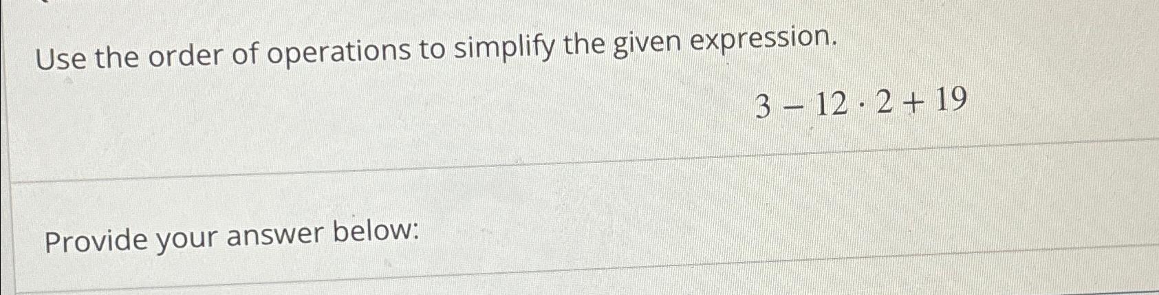 Solved Use the order of operations to simplify the given | Chegg.com