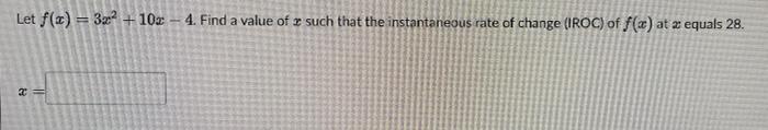 Solved Let f(x)=3x2+10x−4. Find a value of x such that the | Chegg.com