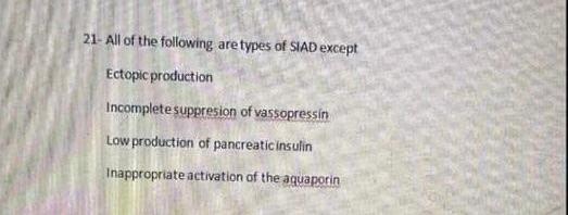 Solved 21- All of the following are types of SIAD except | Chegg.com