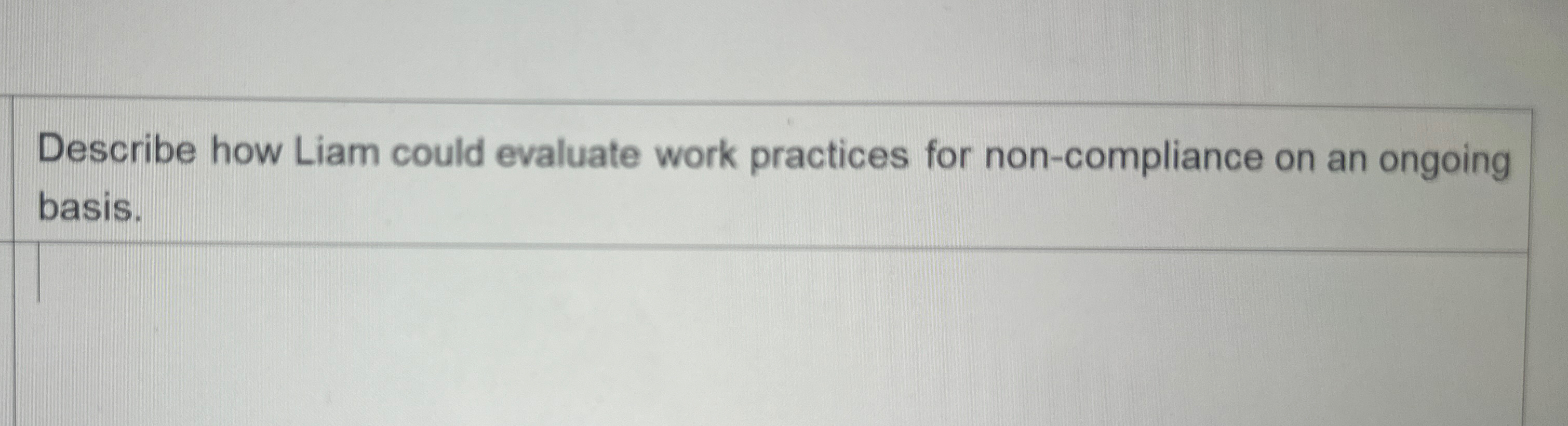 Solved Describe how Liam could evaluate work practices for | Chegg.com