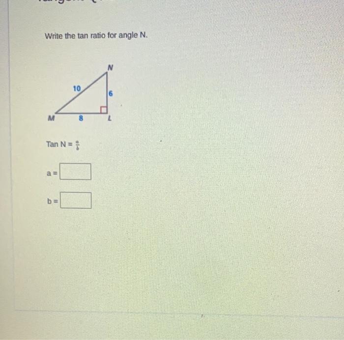 Solved Write the tan ratio for angle N. N 10 6 M Tan N= 3 a | Chegg.com