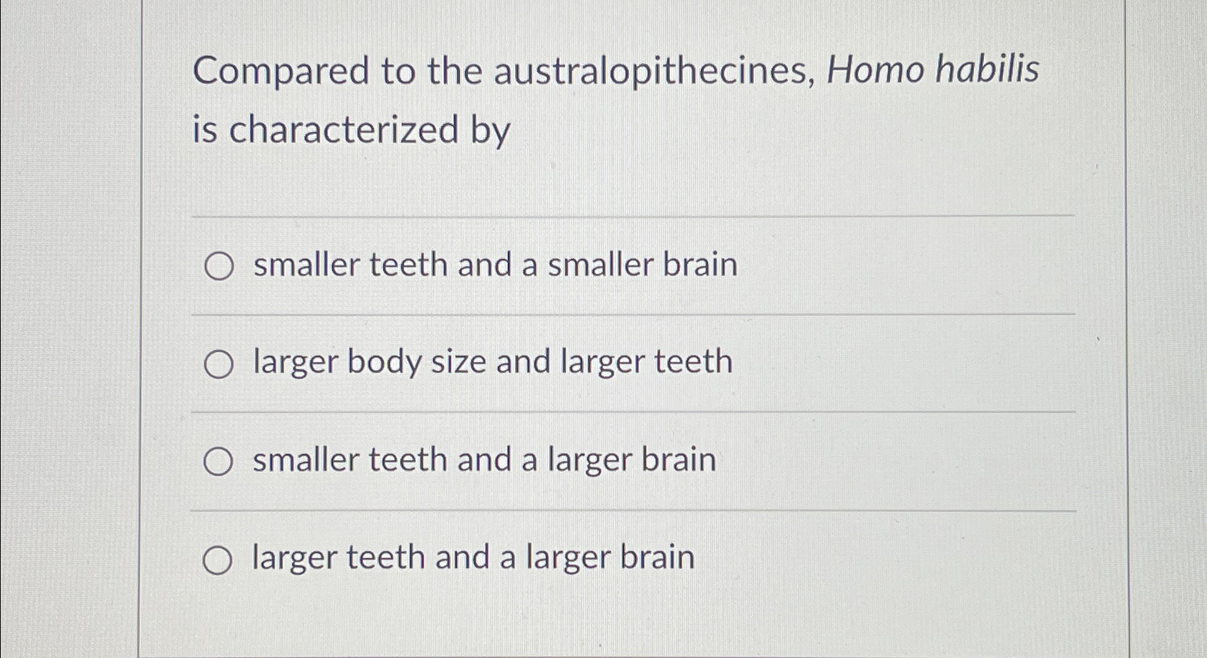 Solved Compared to the australopithecines, Homo habilis is | Chegg.com