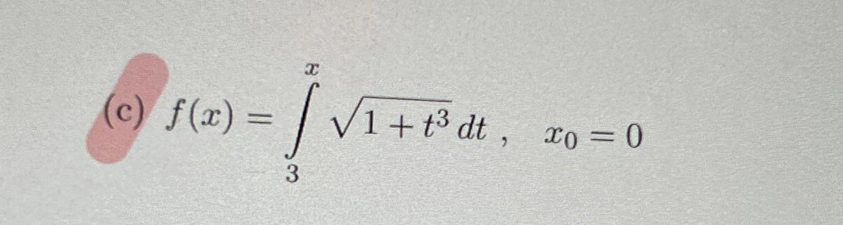 Solved (c) f(x)=∫3x1+t32dt,x0=0Find an equation of the | Chegg.com