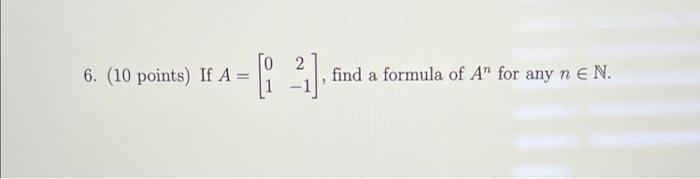 Solved To 2 6. (10 points) If A= [P2 find a formula of A" | Chegg.com